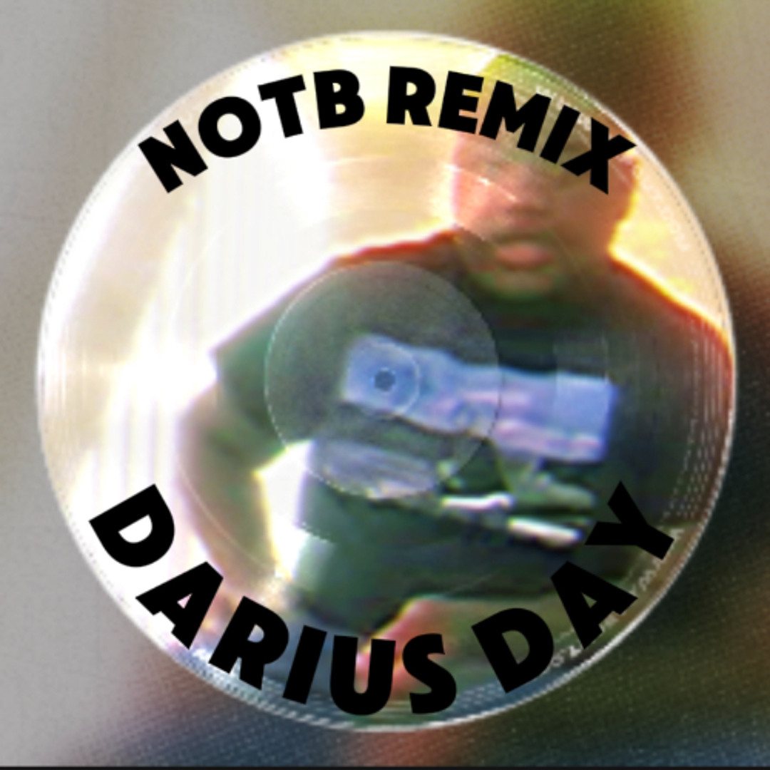 Stream Darius Day [NOTB REMIX] by NOTB Collectives | Listen online for ...