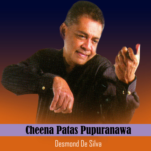 Stream Cheena Patas Pupuranawa by Desmond De Silva | Listen online for ...
