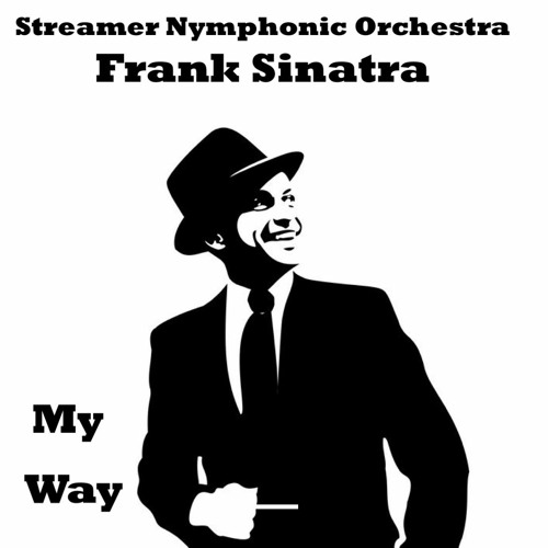 Stream Frank Sinatra-MY WAY (Streamer Nymphonic Orchestra Remix) by ...