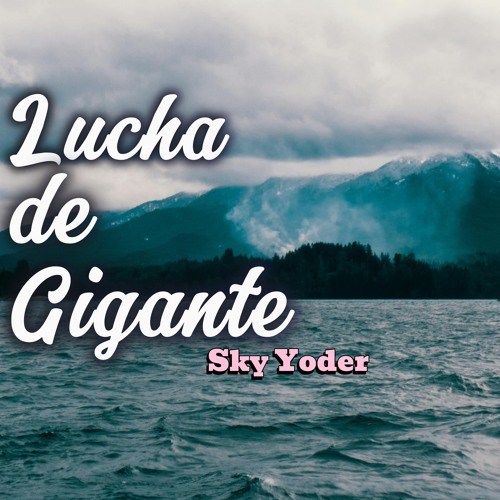 Stream Sky Yoder | Listen to Lucha de Gigante playlist online for free ...