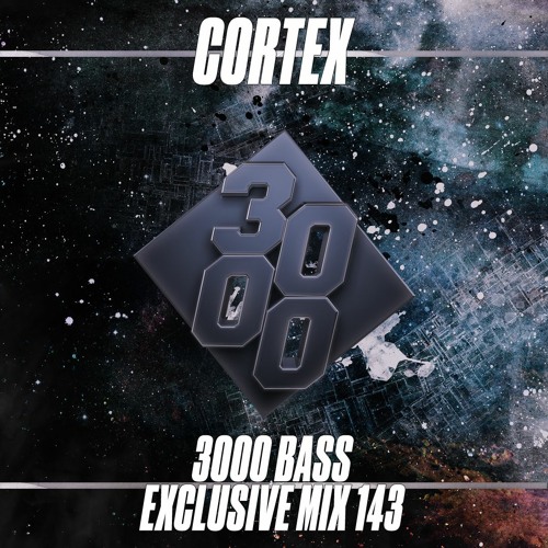Stream Cortex - 3000 Bass Exclusive Mix 143 by 3000 BASS | Listen ...
