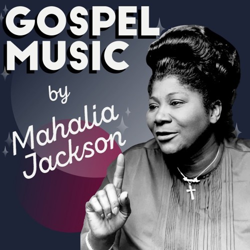 Stream Mahalia Jackson | Listen to Gospel Music by Mahalia Jackson ...