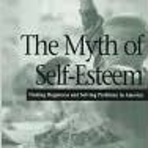 Stream Online The Myth Of Self Esteem Finding Happiness And Solving