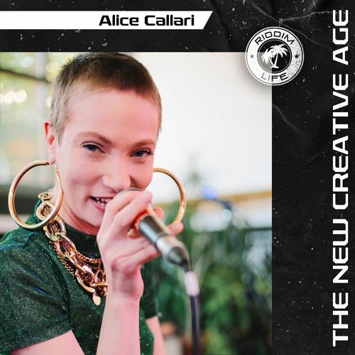 Stream Alice Callari (The New Creative Age) by Riddim Life | Listen ...