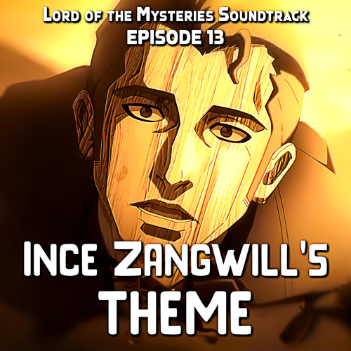 Listen to playlists featuring Lord Of Mysteries EP 13 - Ince Zangwill's ...