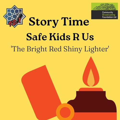 Listen to Safe Kids R Us Story Time - 'The Bright Red Shiny Lighter ...