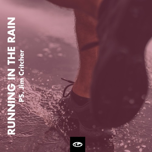 Stream Running In The Rain | Ps. Jim Critcher by Every Nation Ruimsig ...