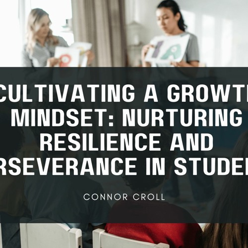Stream episode Cultivating A Growth Mindset: Nurturing Resilience And ...