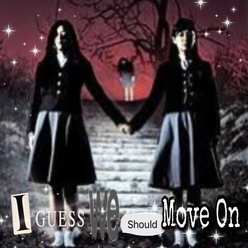 Stream I Guess We Should Move On