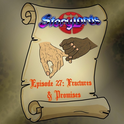 Stream episode Episode 27 - Fractures & Promises by STORYLORDS podcast ...