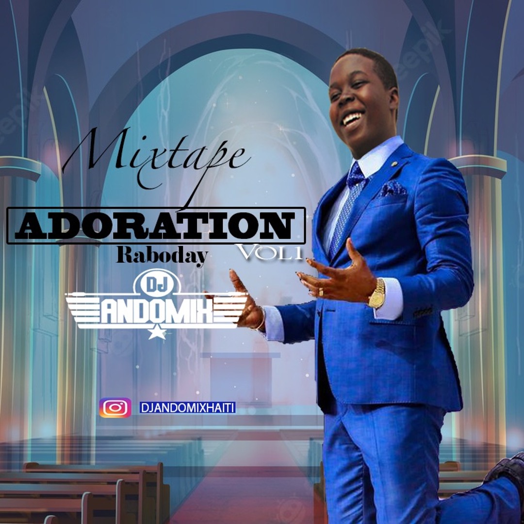 Stream ADORATION EVANGELIQUE MIXTAPE RABODAY 2023 by Dj Ando Mix Haïti ...