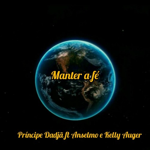 Stream Principe Dadjã ft Anselmo Gomes & Kelly Auger - Manter a fé ...