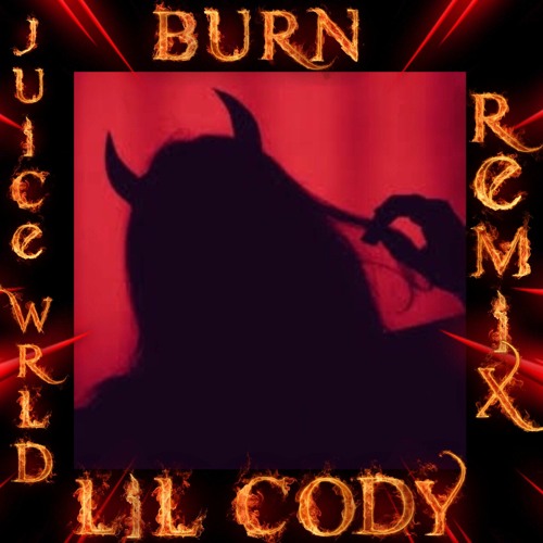 Stream Burn (Juice Wrld Remix)(Extended Snippet) by Lil Cody | Listen ...