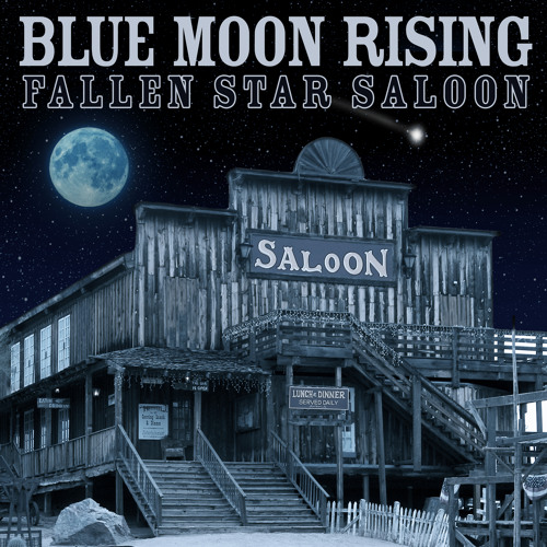 Stream Blue Moon Rising | Listen to Fallen Star Saloon playlist online ...