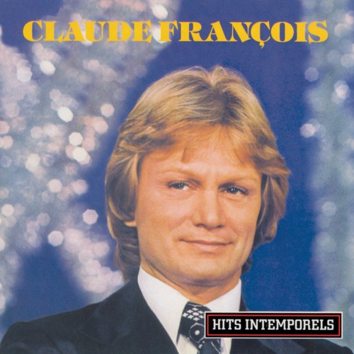 Stream Claude François | Listen to Hits Intemporels playlist online for ...