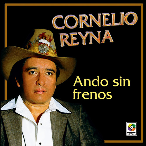 Stream Cornelio Reyna | Listen to Ando Sin Frenos playlist online for free on SoundCloud