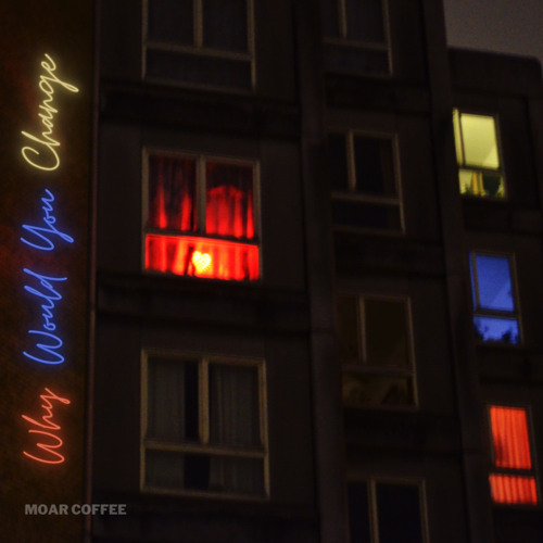 Stream Moar Coffee | Listen to Why Would You Change playlist online for ...