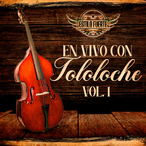 Stream Estilo Fuerte | Listen to En Vivo Con Tololoche Vol. 1 playlist ...