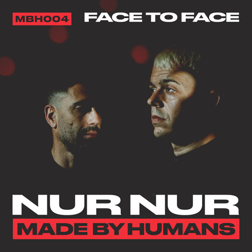 Stream MBH004 - Face to Face by Nur Nur (M.E.M.O. & Monolitio) by Made ...