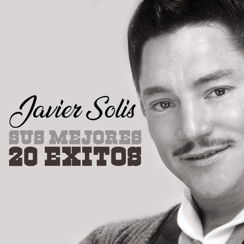 Stream Javier Solís | Listen to Sus Mejores 20 Exitos playlist online ... Stream Javier Solís | Listen to Sus Mejores 20 Exitos playlist online ...