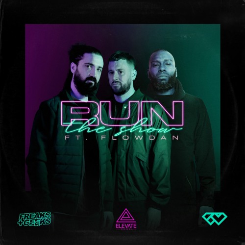 Stream Freaks And Geeks Run The Show Ft Flowdan By Elevate Records Listen Online For Free On