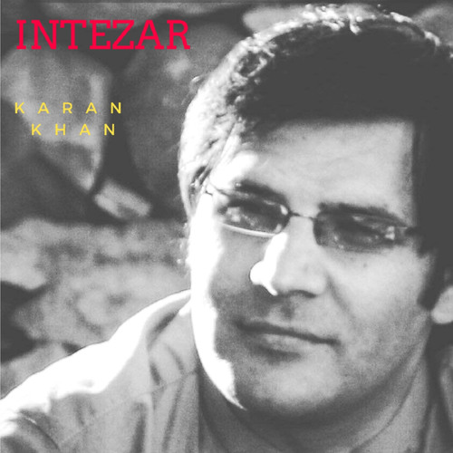 Stream Karan Khan | Listen to Intezar (2021 Edition) playlist online ...