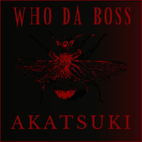 Stream DMent Si Lain | Listen to Akatsuki - Who Da Boss playlist online ...