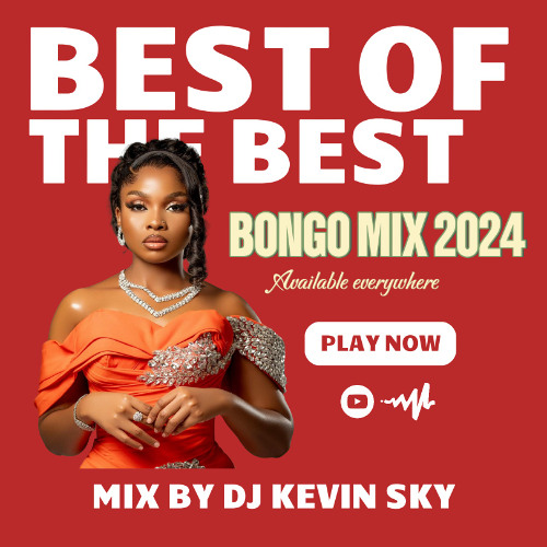 Stream BEST OF THE BEST BONGO MIX 2024 BY DJ KEVIN SKY(OFFICIAL AUDIO ...