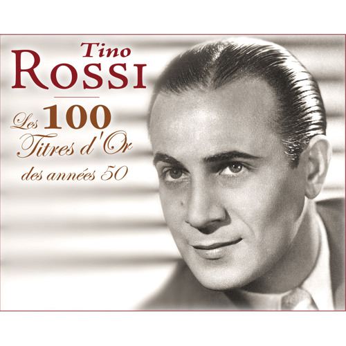 Stream Tino Rossi | Listen to Les 100 titres d'or des années 50 ...