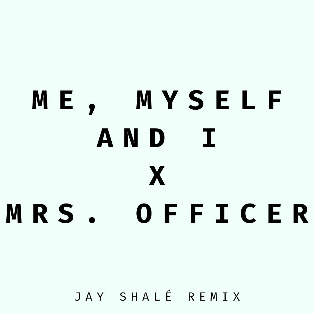 Stream Me, Myself and I x Mrs. Officer - Jay Shalé Remix by Jay Shalé ...