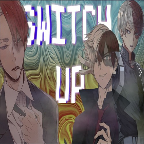 Stream Todoroki Rap|"Switch Up"| Featuring Kyo [My Hero Academia] by ...