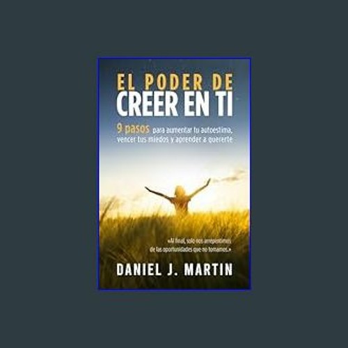 Stream [R.E.A.D P.D.F] 🌟 El poder de creer en ti: 9 pasos para aumentar ...