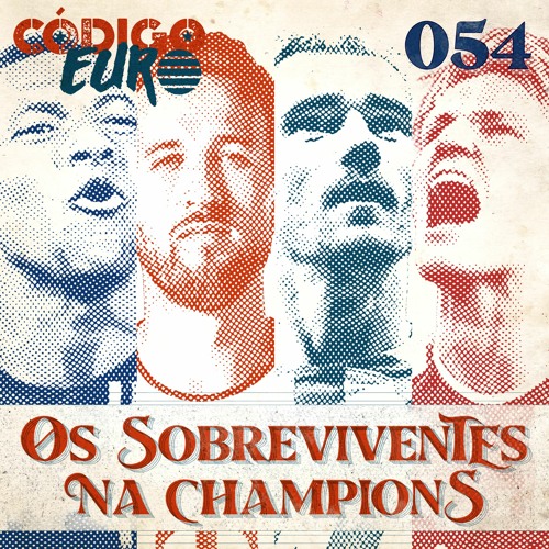 Stream CÓDIGO EURO #54 | OS SOBREVIVENTES NA CHAMPIONS by Footure ...