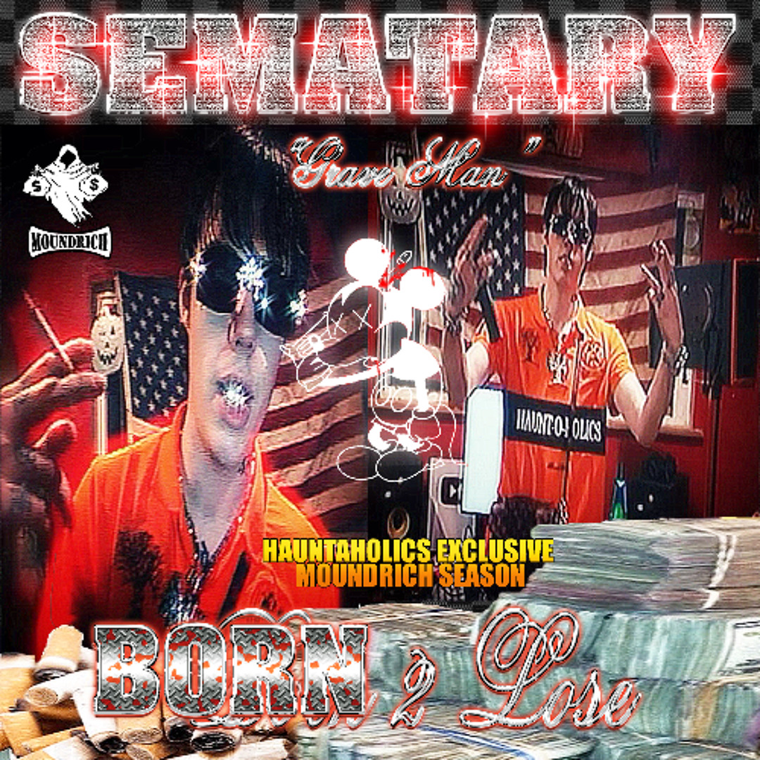 Listen to SEMATARY - BORN 2 LOSE **HAUNTAHOLICS EXCLUSIVE** [PROD ...