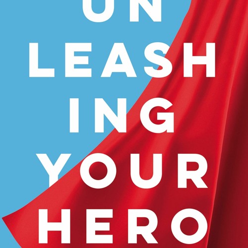 Stream {ebook} Unleashing Your Hero: Rise Above Any Challenge, Expand ... Stream {ebook} Unleashing Your Hero: Rise Above Any Challenge, Expand ...