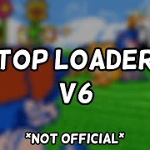 Stream (FANMADE) Top loader V6 by 🗡️-!GR1EF3R!-☢️ | Listen online for ...