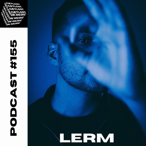 Stream GetLostInMusic - Podcast #155 - LERM by GetLostInMusic | Listen ...