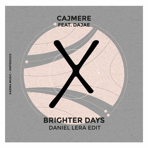 Stream 𝐏𝐑𝐄𝐌𝐈𝐄𝐑𝐄: Cajmere Ft. Dajae - Brighter Days (Daniel Lera Edit) [Xarma Music] FREE ...