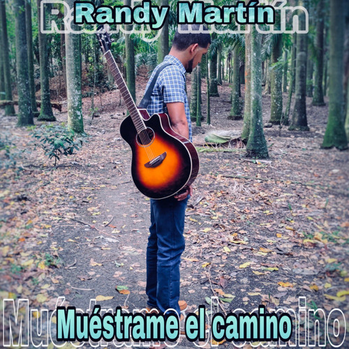 Stream Muéstrame el Camino by Randy Martín | Listen online for free on SoundCloud