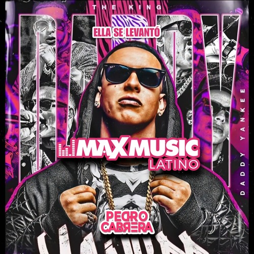 Stream Daddy Yankee - Ella Me Levantó (Pedro Cabrera Latin Mashup) by ...