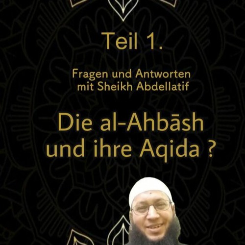 Stream Al-Ahbash Sekte und ihre Aqidah Teil 1 by Sheikh Abdellatif ...