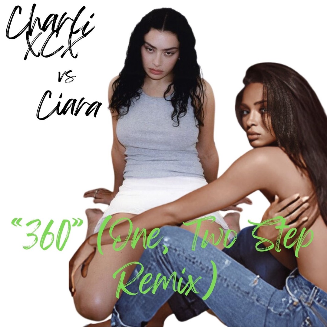 Stream Charli XCX vs Ciara "360" (One, Two Step Remix) by Klein Time ...