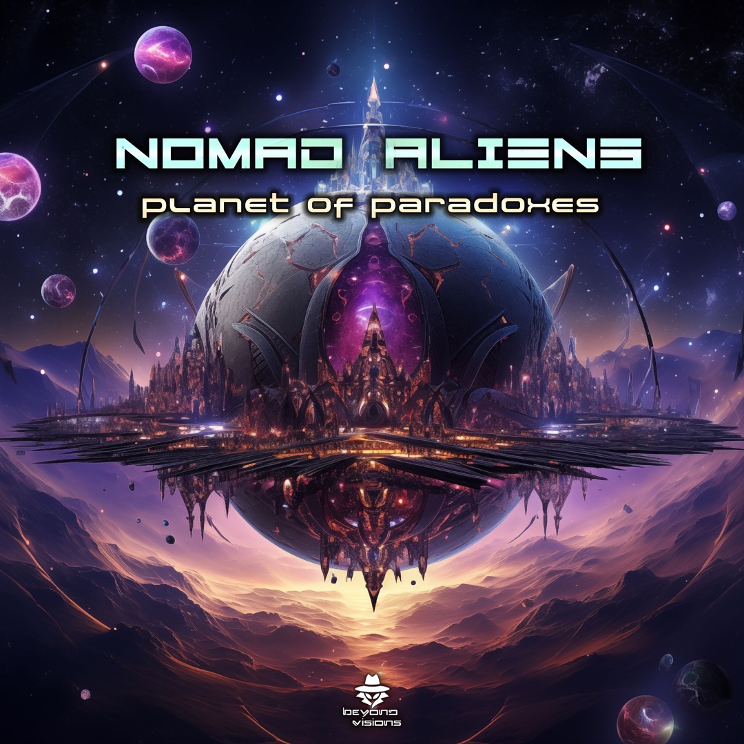 Stream Nomad Aliens - Planet Of Paradoxes (Beyond Visions Rec.) OUT NOW ...