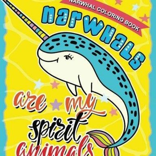 Stream READ Narwhal Coloring Book: Unicorn of the Sea with Motivational ...