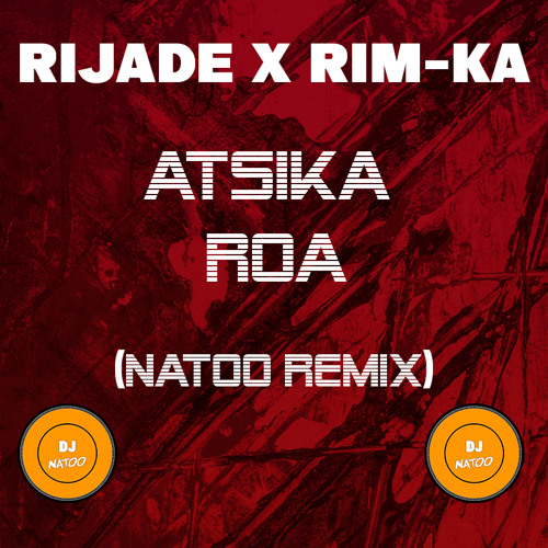 Stream Rijade Feat Rim-Ka - Atsika Roa (Natoo Remix) by DJ Natoo ...