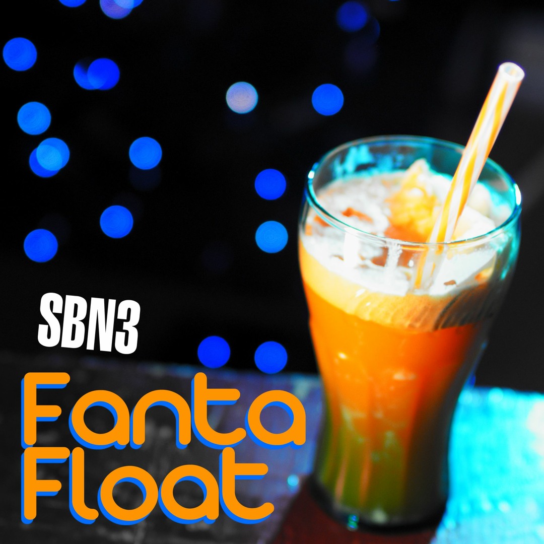 Stream Fanta Float by SBN3 | Listen online for free on SoundCloud