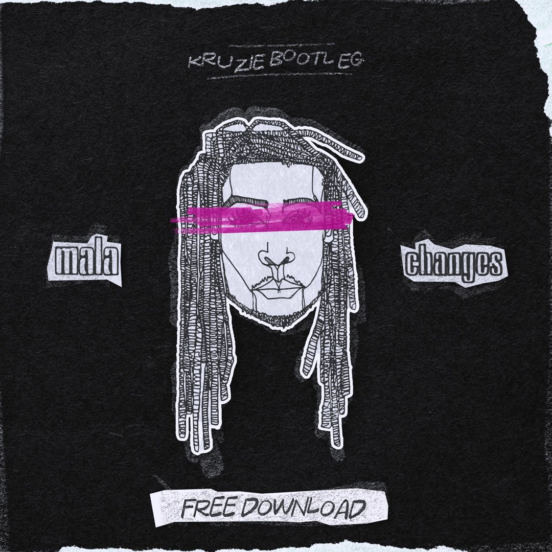 Stream Mala - Changes (Kruzie Bootleg) by Kruzie | Listen online for ...