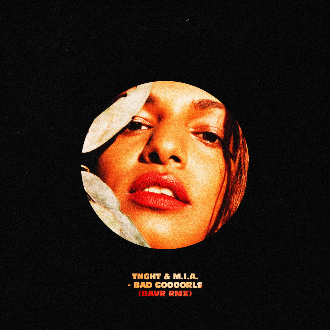 Stream TNGHT & M.I.A. - BAD GOOOORLS (BAVR RMX) by BAVR | Listen online ...