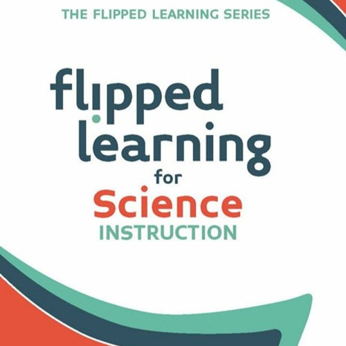 Stream [EBOOK] Flipped Learning for Science Instruction from Shelly ...