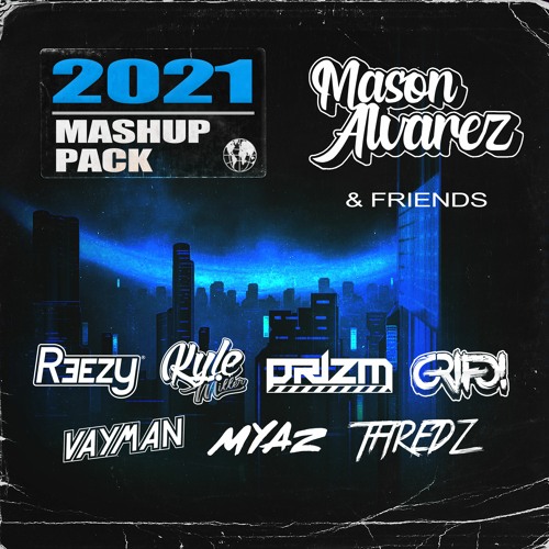 Stream Mason Alvarez & Friends 2021 Mashup Pack *FREE DL* by Mason ...